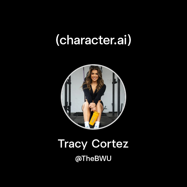 Chat with Tracy Cortez | character.ai | AI Chat, Reimagined–Your Words ...