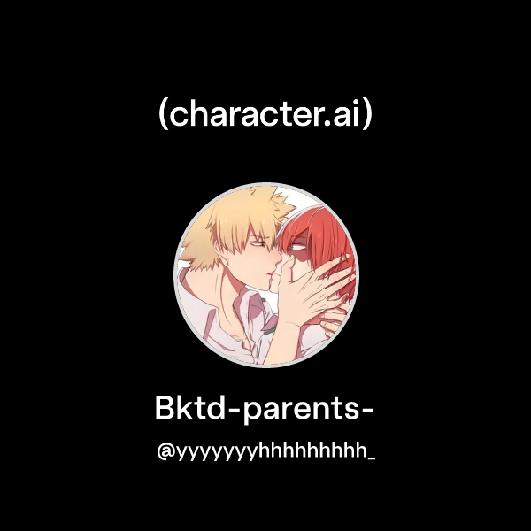 Chat with Bktd-parents- | character.ai | AI Chat, Reimagined–Your Words ...