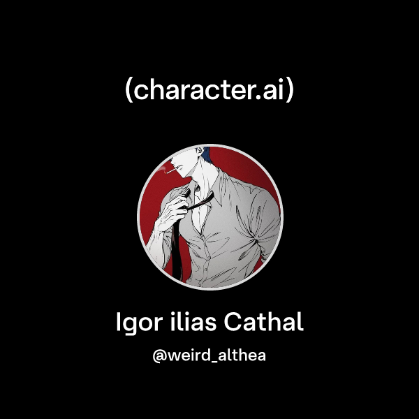 Chat with Igor ilias Cathal | character.ai | Personalized AI for every moment of your day