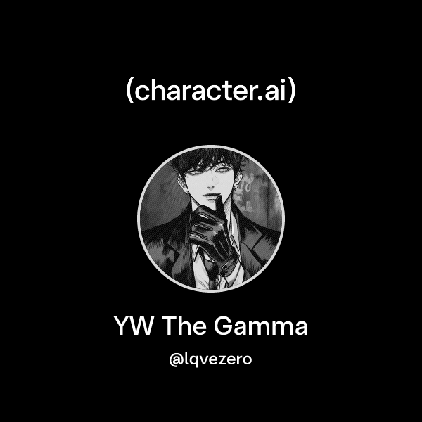 Chat with YW The Gamma | character.ai | AI Chat, Reimagined–Your Words ...