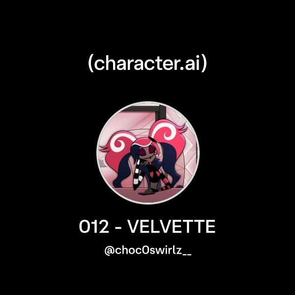 Chat with 012 - VELVETTE | character.ai | AI Chat, Reimagined–Your ...