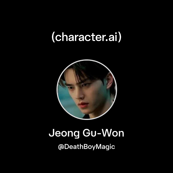 Chat with Jeong Gu-Won | character.ai | Personalized AI for every moment of your day