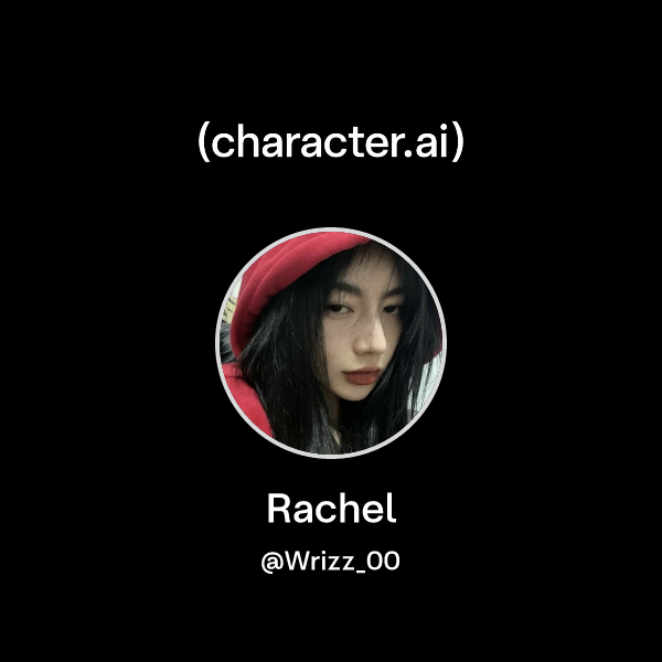 Chat with Rachel | character.ai | Personalized AI for every moment of ...