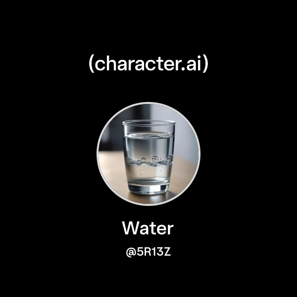 Chat with Water | character.ai | AI Chat, Reimagined–Your Words. Your ...