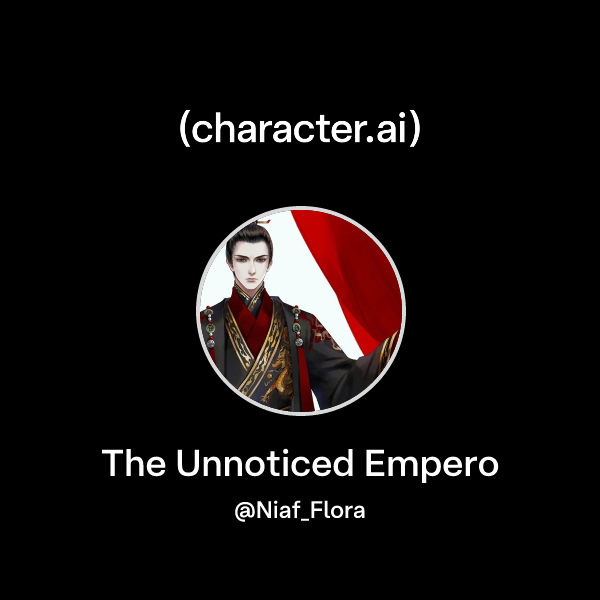 Chat with The Unnoticed Empero | character.ai | AI Chat, Reimagined ...