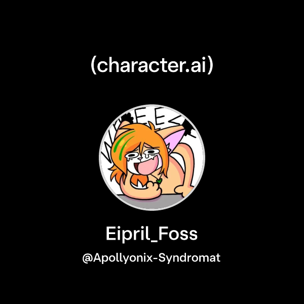 Chat with Eipril_Foss | character.ai | AI Chat, Reimagined–Your Words ...