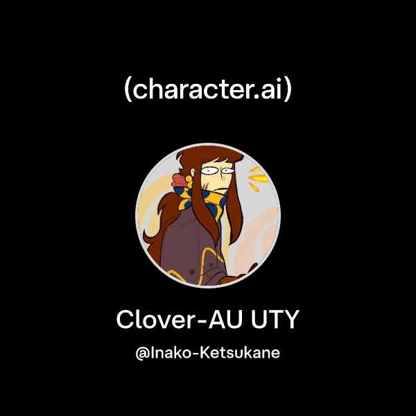 Chat with Clover-AU UTY | character.ai | AI Chat, Reimagined–Your Words. Your World.