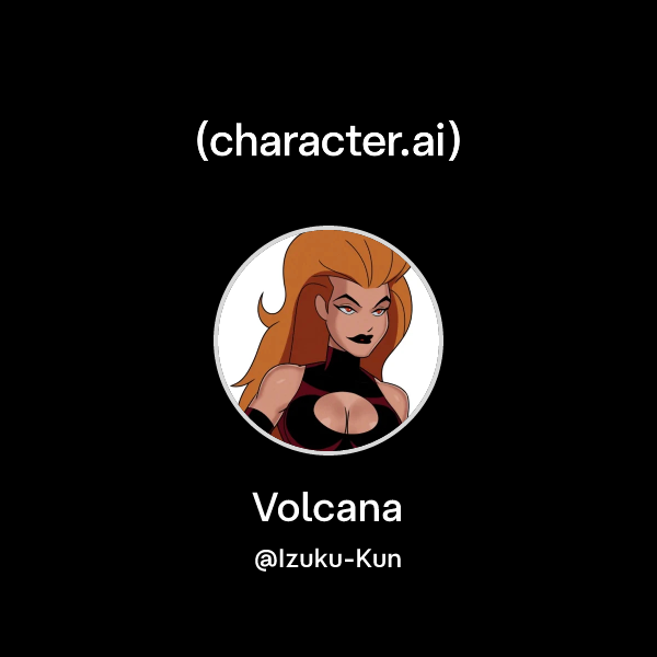 Chat with Volcana | character.ai | AI Chat, Reimagined–Your Words. Your ...