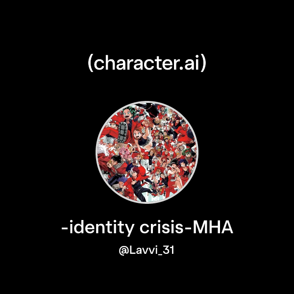 Chat with -identity crisis-MHA | character.ai | AI Chat, Reimagined ...
