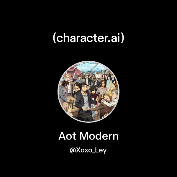 Chat with Aot Modern | character.ai | AI Chat, Reimagined–Your Words ...