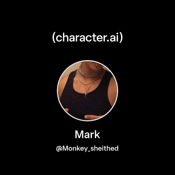 Chat with Mark | character.ai | Personalized AI for every moment of your day