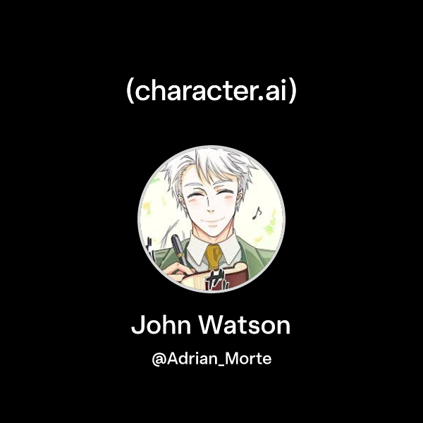 Chat with John Watson | character.ai | Personalized AI for every moment ...