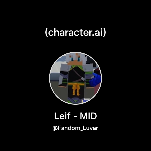 Chat with Leif - MID | character.ai | AI Chat, Reimagined–Your Words ...
