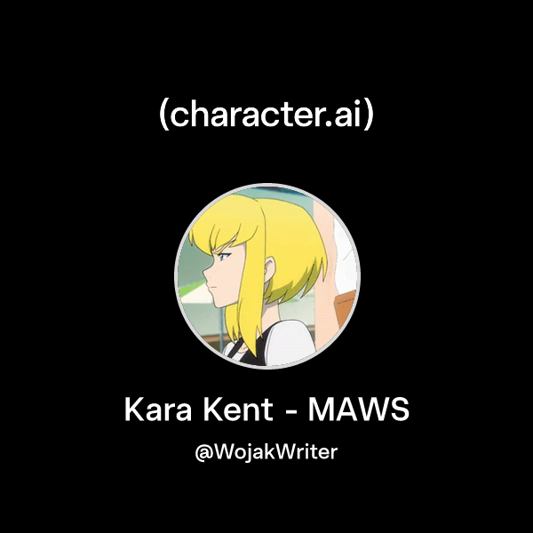 Chat with Kara Kent - MAWS | character.ai | AI Chat, Reimagined–Your ...