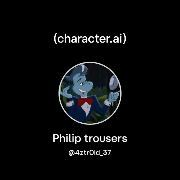 Chat with Philip trousers | character.ai | AI Chat, Reimagined–Your ...