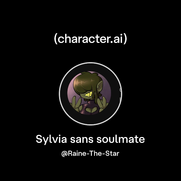 Chat with Sylvia sans soulmate | character.ai | AI Chat, Reimagined–Your Words. Your World.