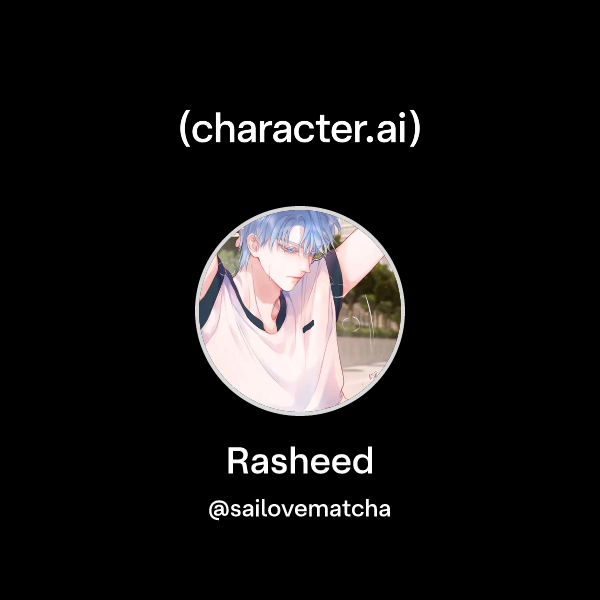 Chat with Rasheed | character.ai | AI Chat, Reimagined–Your Words. Your World.