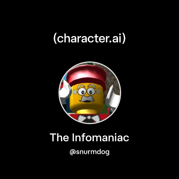 Chat with The Infomaniac | character.ai | AI Chat, Reimagined–Your ...