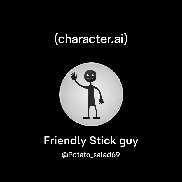 Chat with Friendly Stick guy | character.ai | Personalized AI for every ...