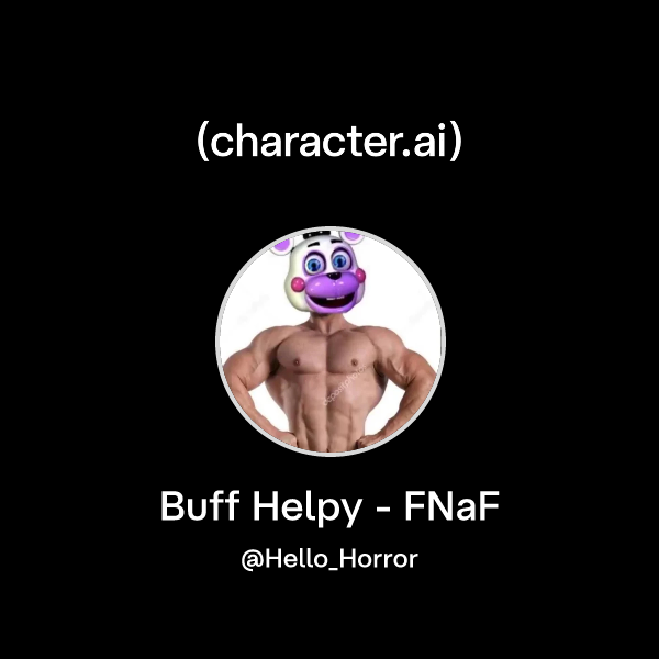 Chat with Buff Helpy - FNaF | character.ai | Personalized AI for every ...