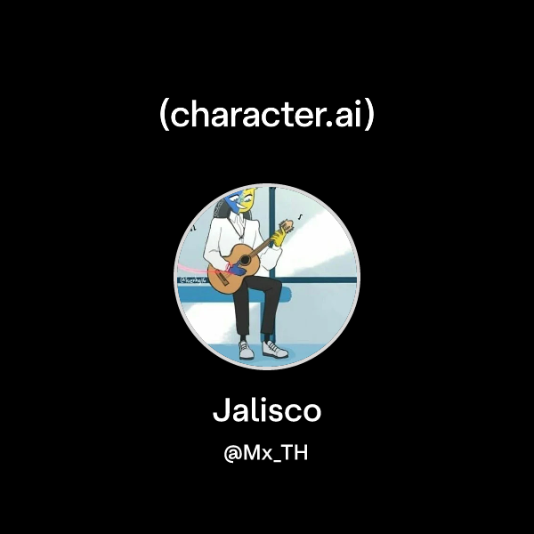 Chat with Jalisco | character.ai | Personalized AI for every moment of ...