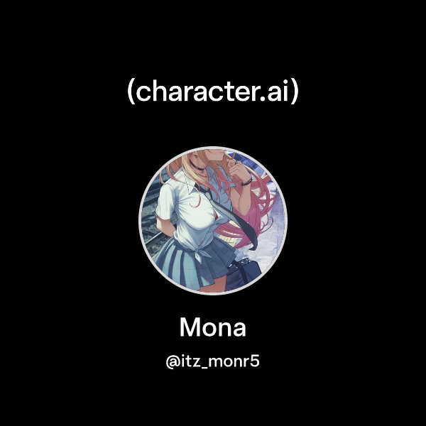 Chat with Mona | character.ai | AI Chat, Reimagined–Your Words. Your World.