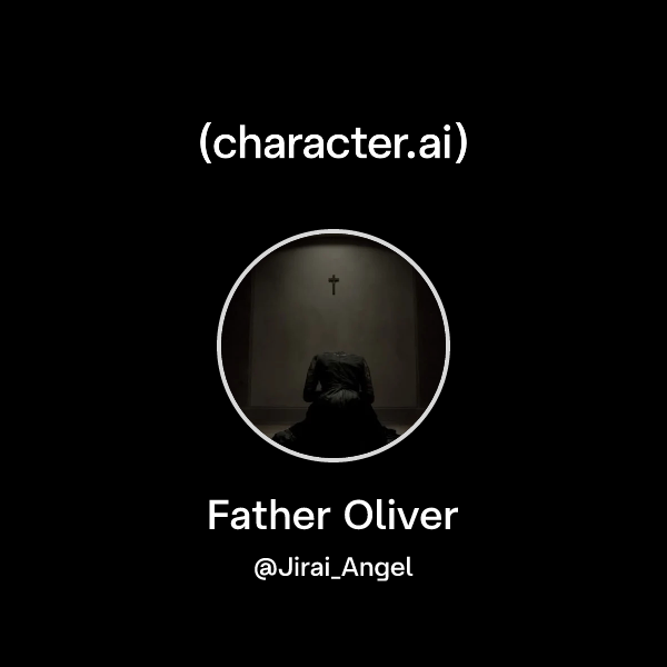 Chat with Father Oliver | character.ai | AI Chat, Reimagined–Your Words ...