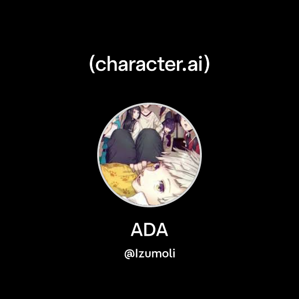 Chat with ADA | character.ai | Personalized AI for every moment of your day
