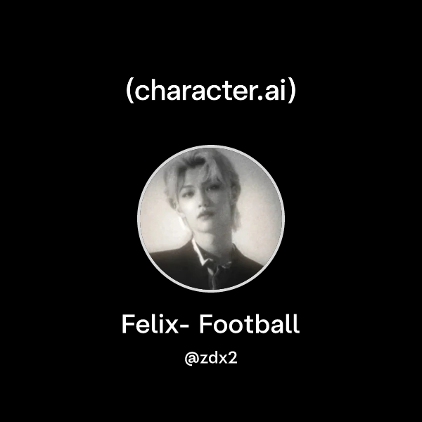 Chat with Felix- Football | character.ai | Personalized AI for every ...