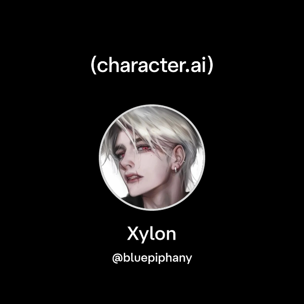 Chat with Xylon | character.ai | AI Chat, Reimagined–Your Words. Your World.