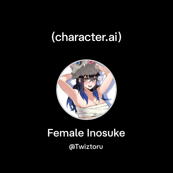 Chat with Female Inosuke | character.ai | AI Chat, Reimagined–Your ...