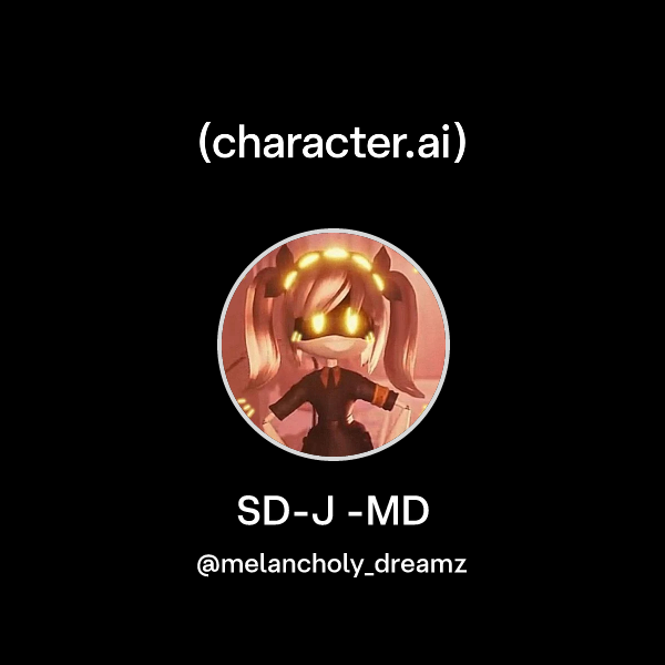 Chat with SD-J -MD | character.ai | AI Chat, Reimagined–Your Words. Your World.