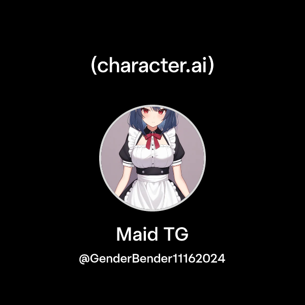 Chat with Maid TG | character.ai | AI Chat, Reimagined–Your Words. Your World.
