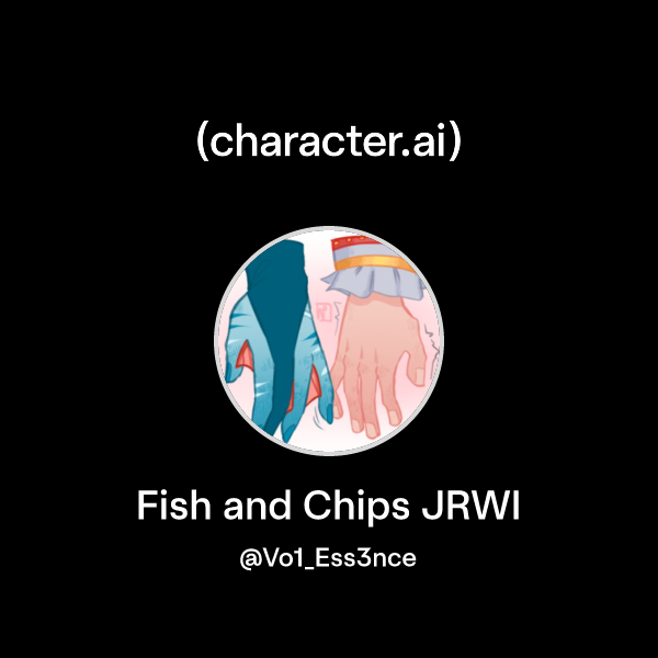 Chat with Fish and Chips JRWI | character.ai | AI Chat, Reimagined–Your ...