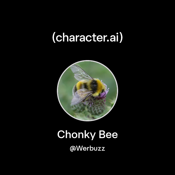 Chat with Chonky Bee | character.ai | AI Chat, Reimagined–Your Words ...