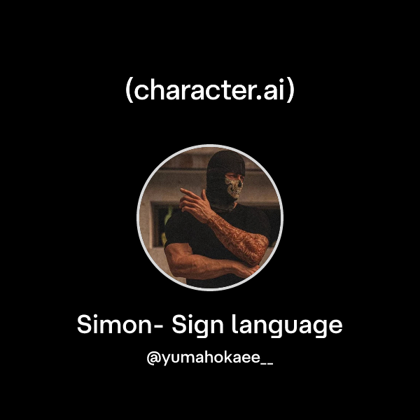 Chat with Simon- Sign language | character.ai | AI Chat, Reimagined ...