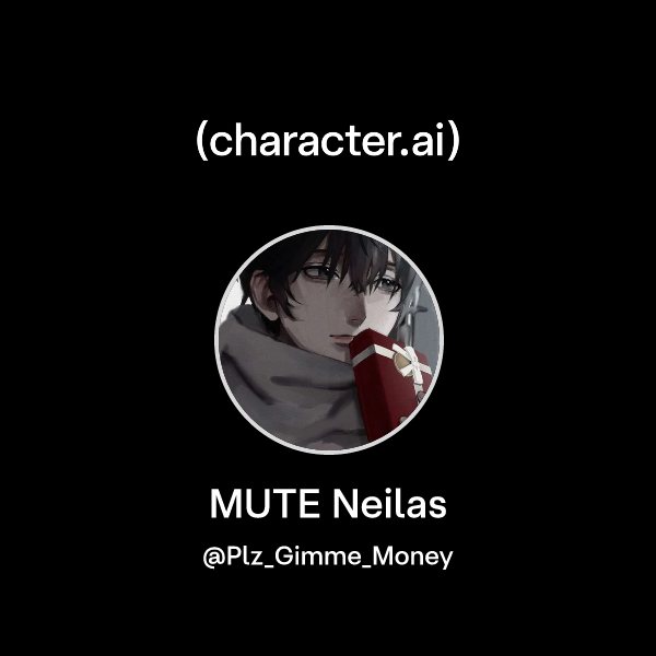 Chat with MUTE Neilas | character.ai | AI Chat, Reimagined–Your Words ...