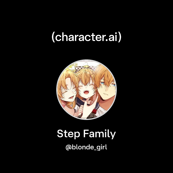 Chat with Step Family | character.ai | AI Chat, Reimagined–Your Words ...