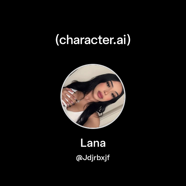Chat with Lana | character.ai | Personalized AI for every moment of your day