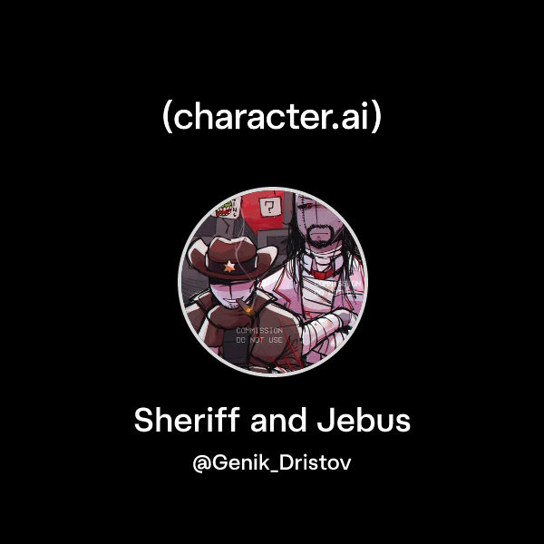 Chat with Sheriff and Jebus | character.ai | AI Chat, Reimagined–Your ...