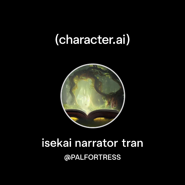 Chat with isekai narrator tran | character.ai | AI Chat, Reimagined ...