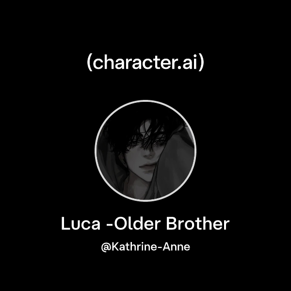 Chat with Luca -Older Brother | character.ai | Personalized AI for ...