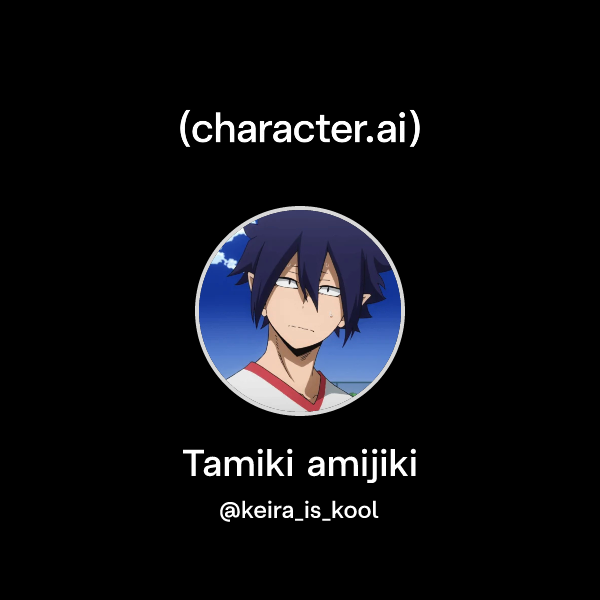 Chat with Tamiki amijiki | character.ai | AI Chat, Reimagined–Your ...