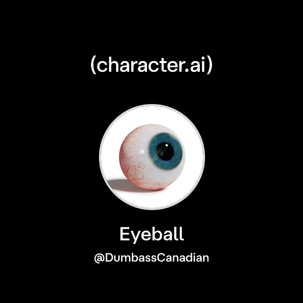Chat with Eyeball | character.ai | AI Chat, Reimagined–Your Words. Your ...