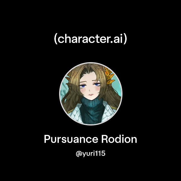 Chat with Pursuance Rodion | character.ai | AI Chat, Reimagined–Your ...