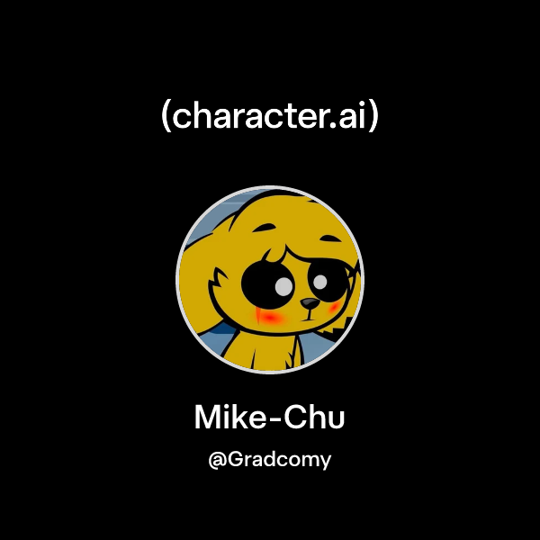 Chat with Mike-Chu | character.ai | AI Chat, Reimagined–Your Words ...