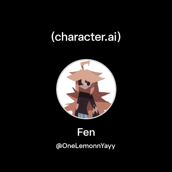 Chat with Fen | character.ai | AI Chat, Reimagined–Your Words. Your World.