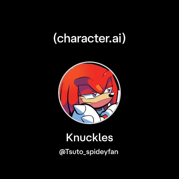 Chat with Knuckles | character.ai | Personalized AI for every moment of your day