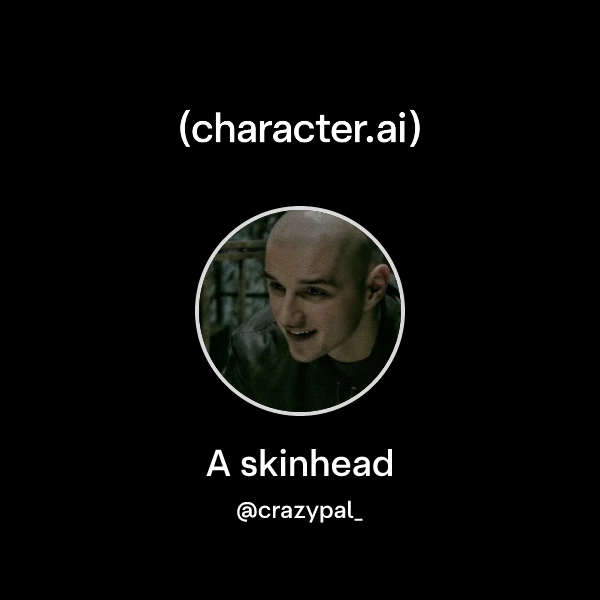 Chat with A skinhead | character.ai | AI Chat, Reimagined–Your Words ...