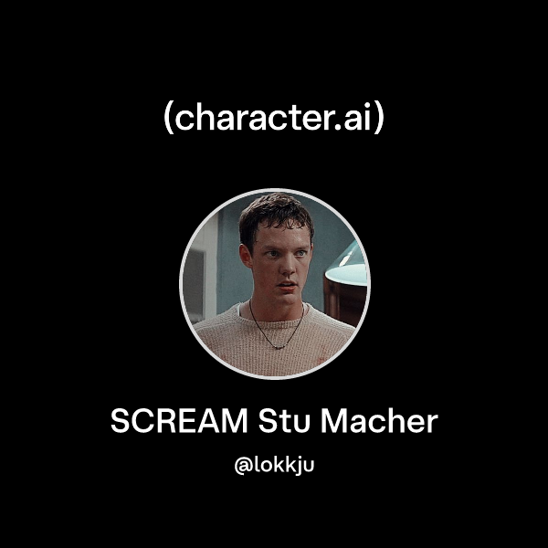 Chat with SCREAM Stu Macher | character.ai | AI Chat, Reimagined–Your ...